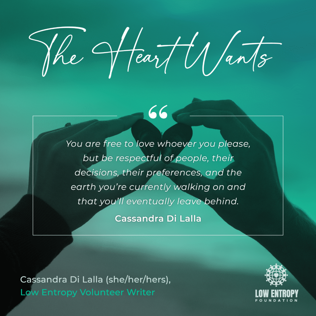 The Heart Wants - Low Entropy Foundation